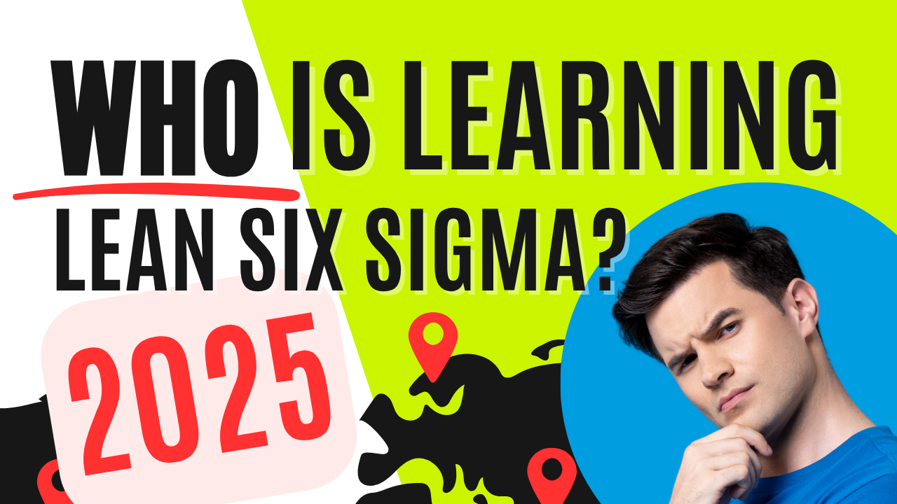 Who's Learning Lean Six Sigma in 2025?
